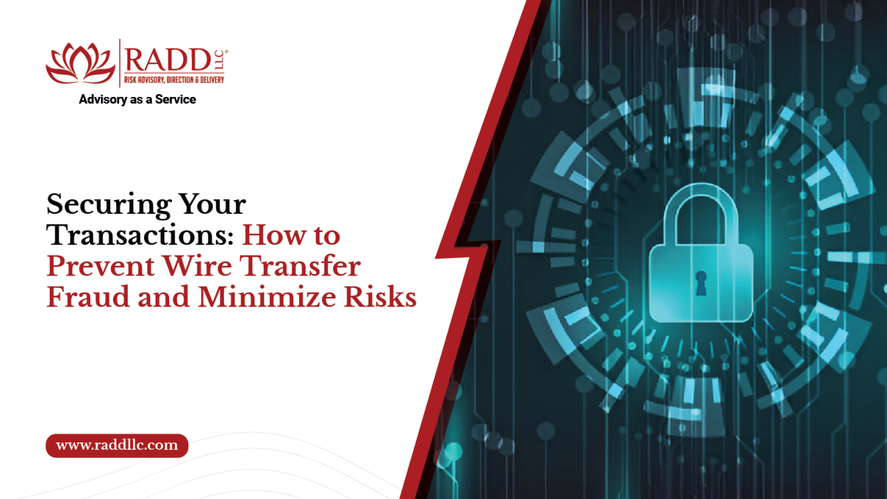 Securing Your Transactions: How to Prevent Wire Transfer Fraud and Minimize Risks